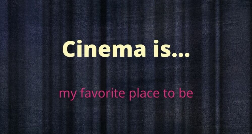 Cinema is… What makes your cinema special? • Arthouse Cinema Hub